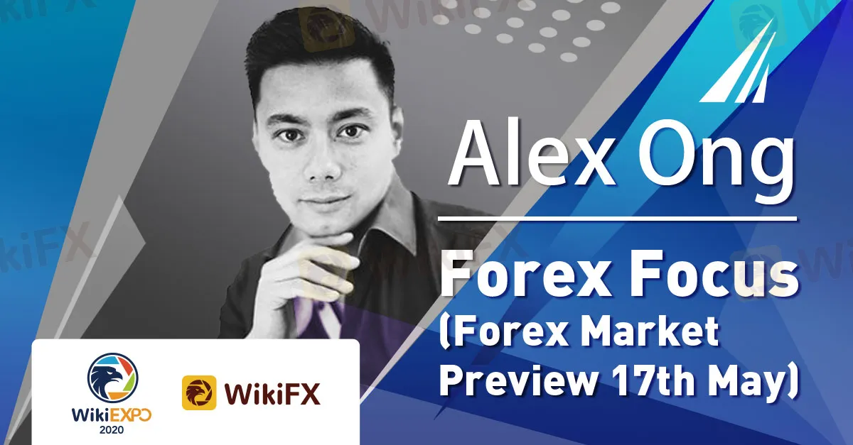 「KOL Analysis-Alex Ong」Forex Focus (Forex Market Preview 17th May)-资讯-外汇天眼(WikiFX)
